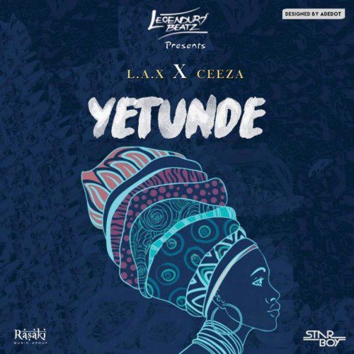 Legendury Beatz – Yetunde f/ L.A.X & Ceeza [New Song] - HWING